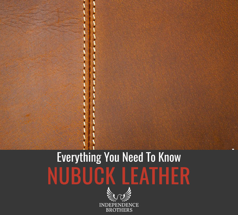 Nubuck Leather – Everything You Need To Know – Independence Brothers