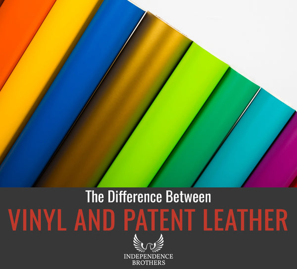 The Difference Between Patent Leather And Vinyl - Independence Brothers