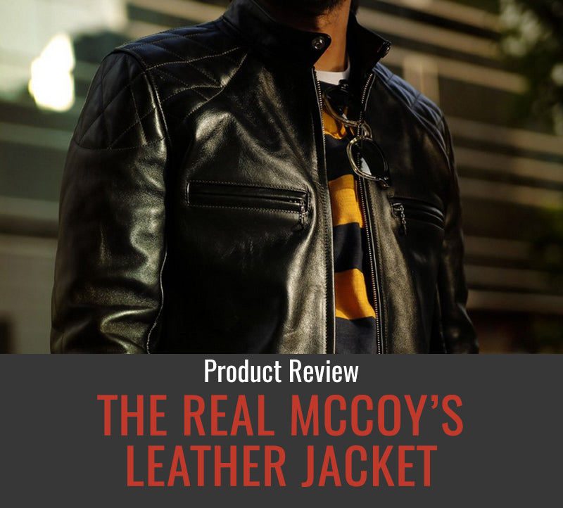 The Real McCoy’s Leather Jacket Review - Independence Brothers
