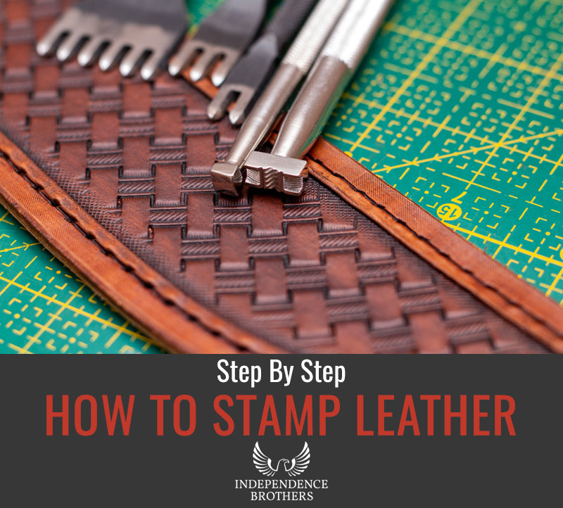 How To Stamp Leather - Step By Step – Independence Brothers